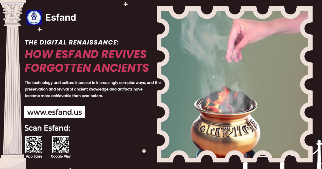 The Digital Renaissance: How Esfand Revives Forgotten Ancients