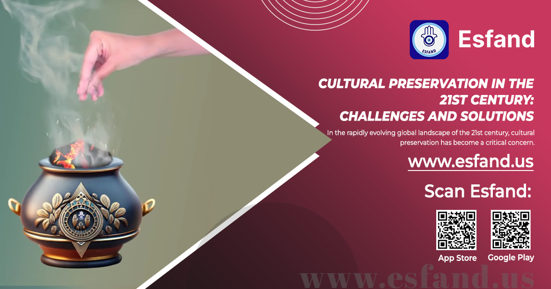 Cultural Preservation in the 21st Century | Esfand App