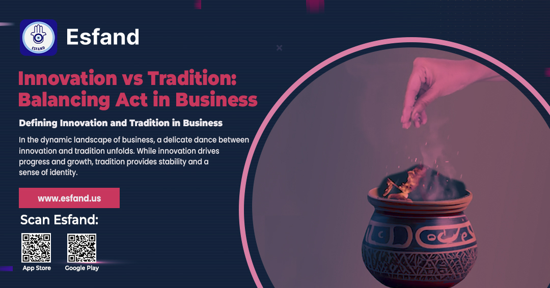 Innovation Vs Tradition: Balancing Act in Business | Esfand App