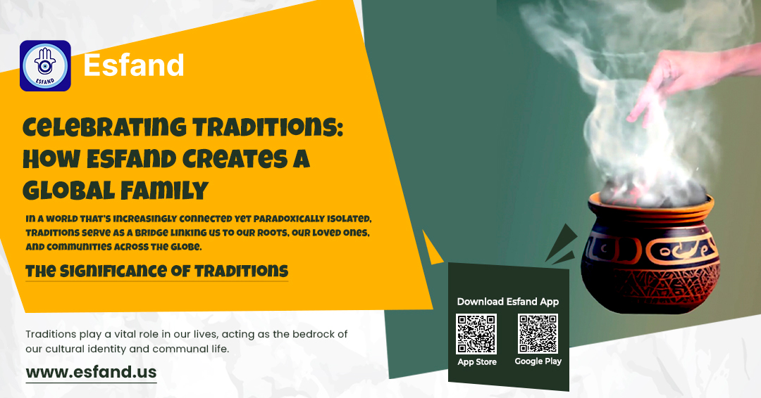 Celebrating Traditions: How Esfand Creates a Global Family
