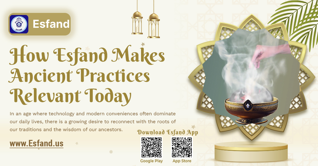 How Esfand Makes Ancient Practices Relevant Today | Esfand App